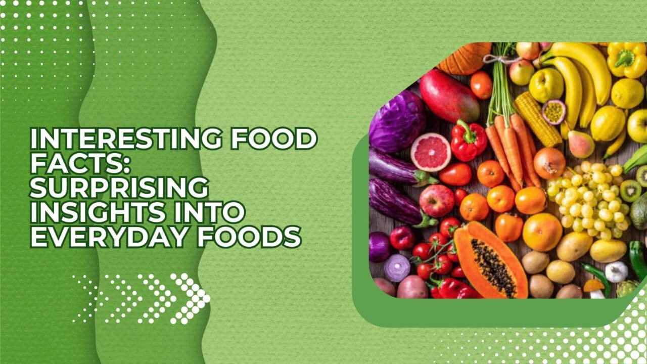 5 Fascinating Food Facts You Probably Didn't Know